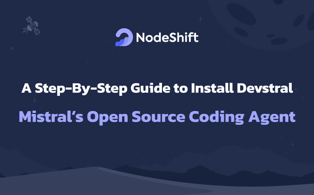 A Step-By-Step Guide to Install Devstral: Mistral’s Open Source Coding Agent